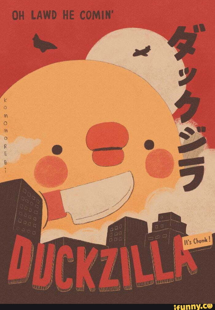 Duckzilla memes. Best Collection of funny Duckzilla pictures on iFunny