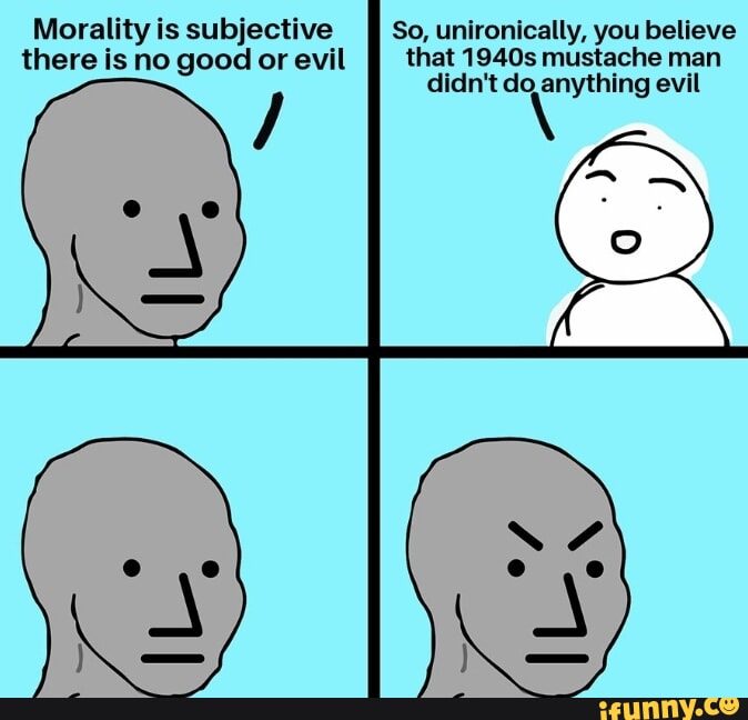 Morality memes. Best Collection of funny Morality pictures on iFunny