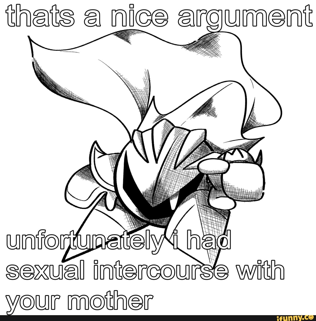 Thats nice argument sexual intercourse with your mother - iFunny
