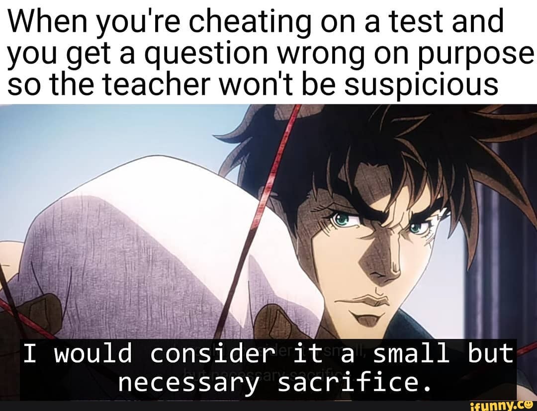 When you're cheating on a test and you get a question wrong on purpose ...
