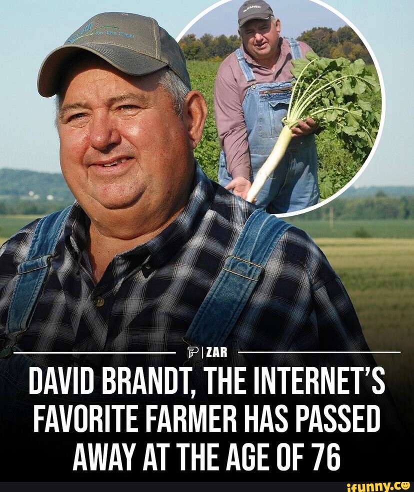DAVID BRANDT, THE INTERNET'S FAVORITE FARMER HAS PASSED AWAY AT THE AGE ...