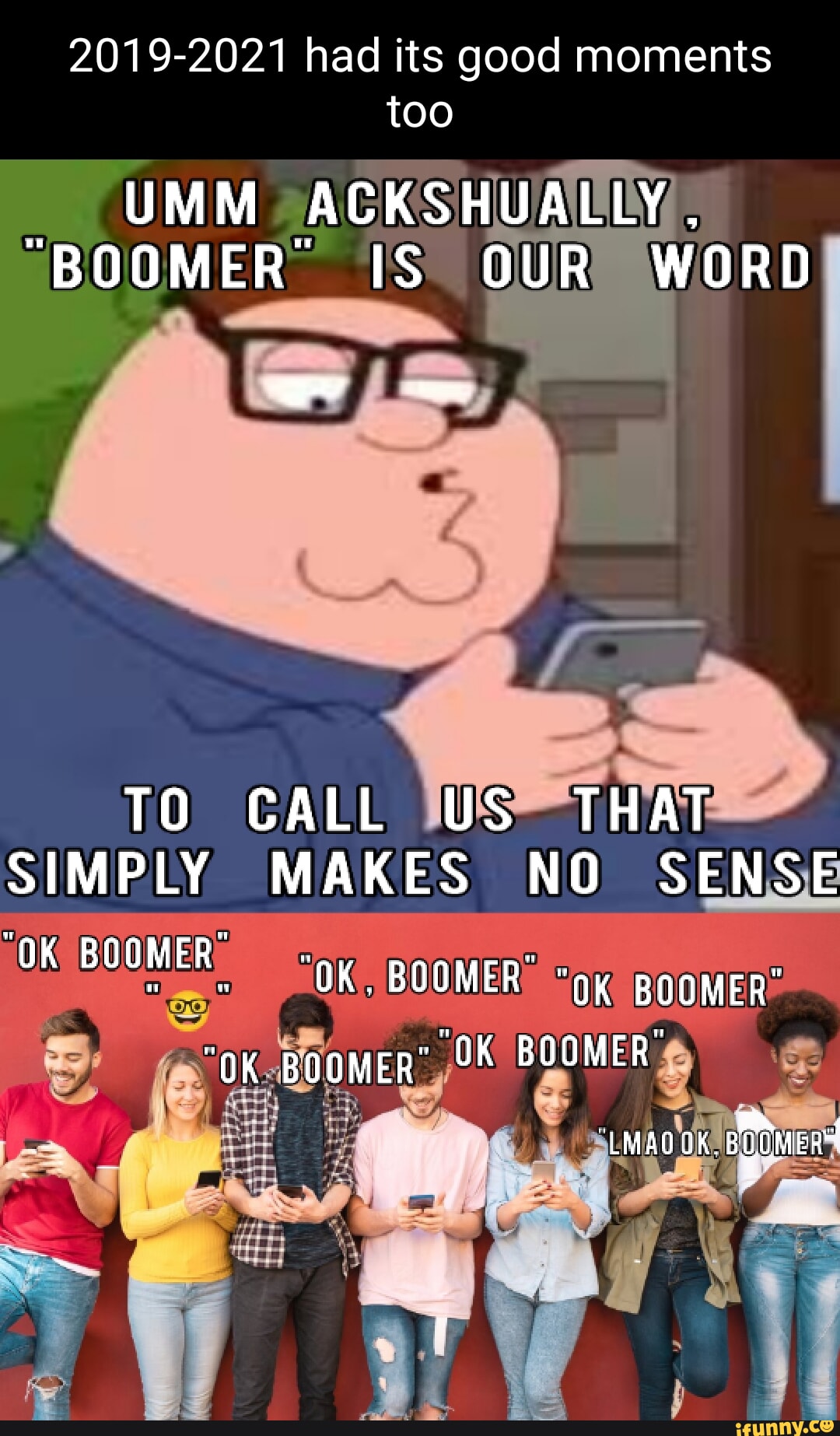2019-2021 had its good moments too UMM ACKSHUALLY, BOOMER IS OUR WORD ...