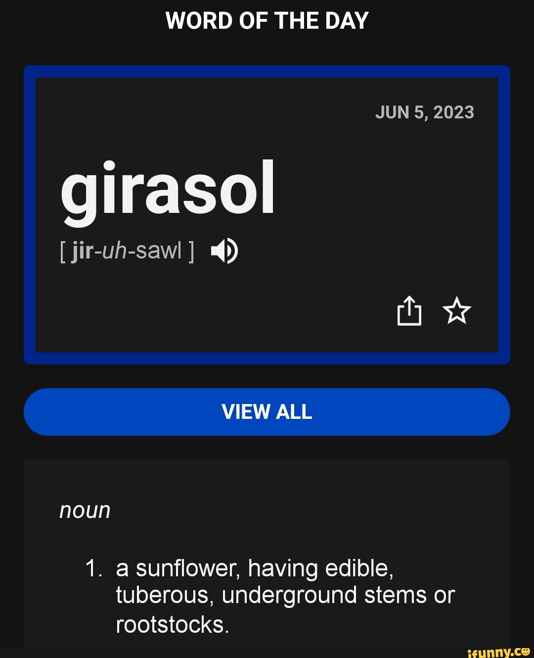 WORD OF THE DAY JUN 2023 girasol [ jir-uh-sawl ] VIEW ALL noun 1. a ...
