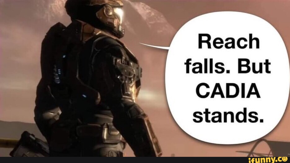 Reach falls. But CADIA stands. - iFunny