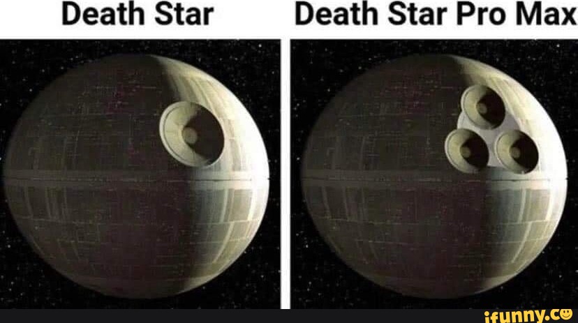 Death Star Death Star Pro Max - iFunny