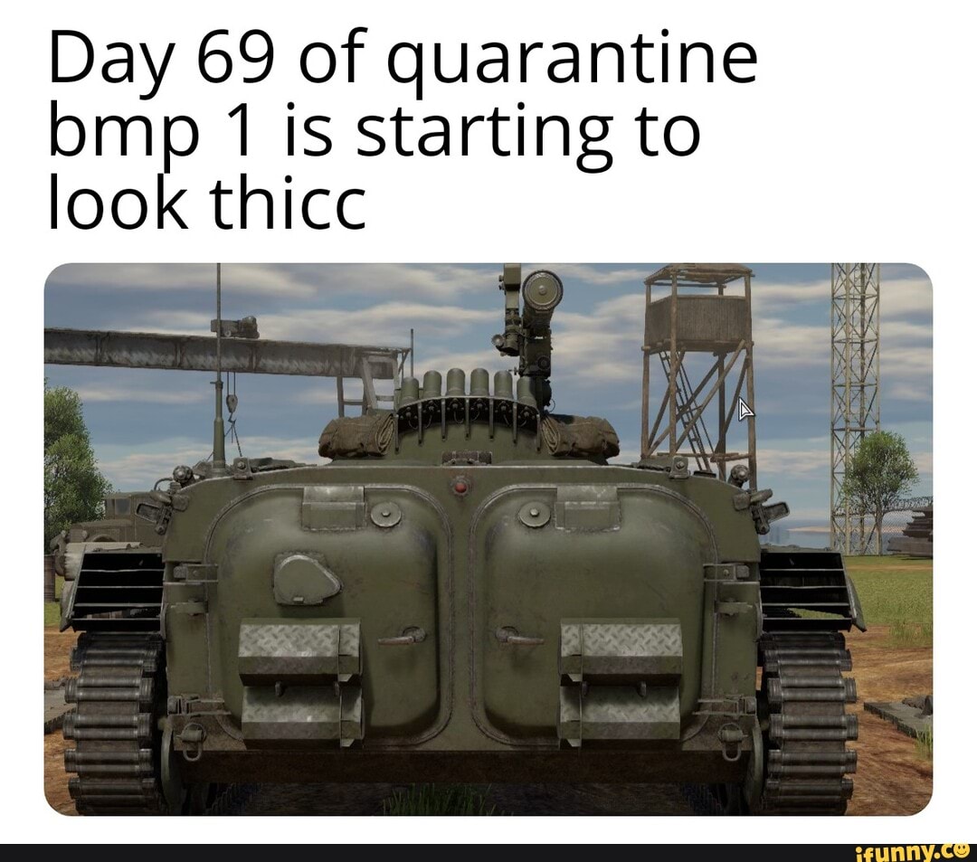 Day 69 of quarantine bmp 1 is starting to look thicc - iFunny