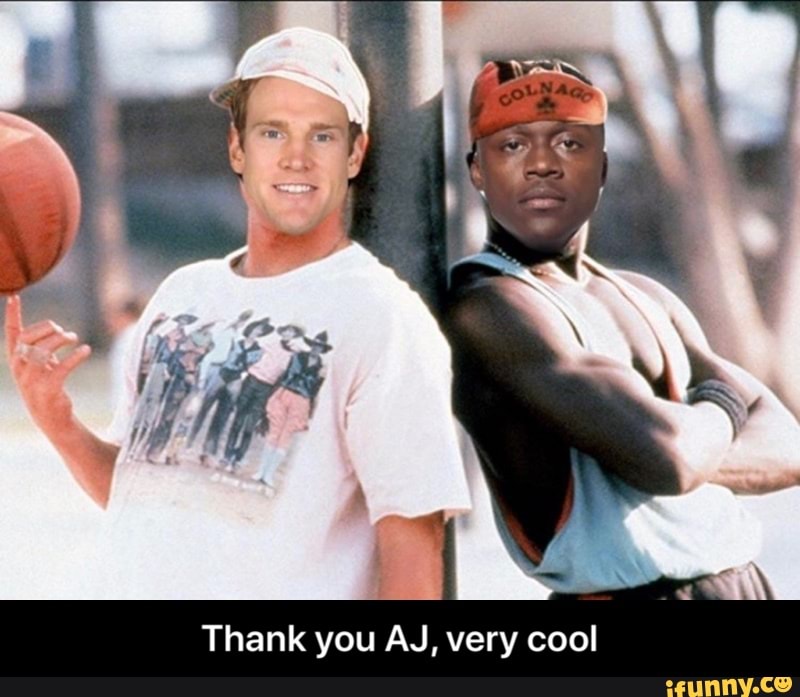 Thank you AJ, very cool - Thank you AJ, very cool - iFunny