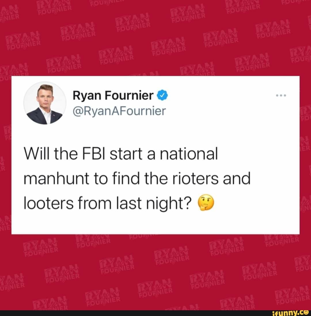 Ryan Fournier Ap @RyanAFournier Will the FBI start a national manhunt ...