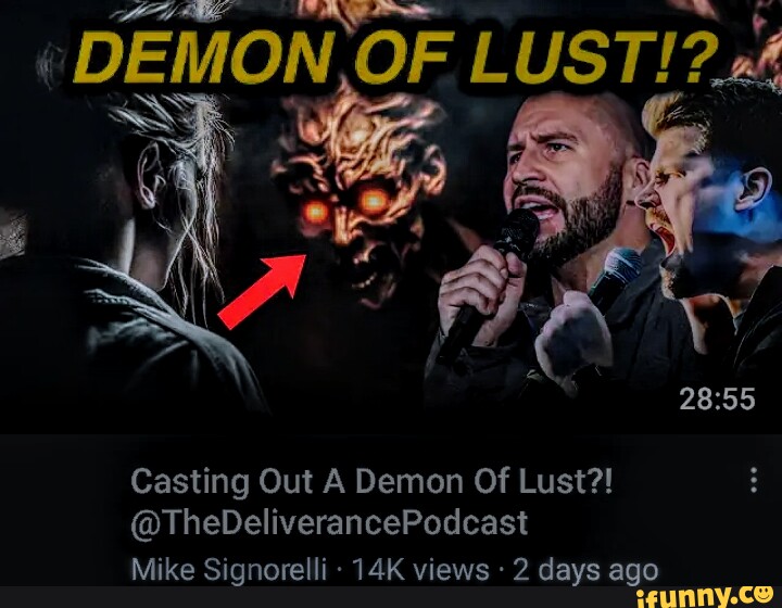 DEMON, OF LUST!? Casting Out A Demon Of Lust?! @TheDeliverancePodcast ...