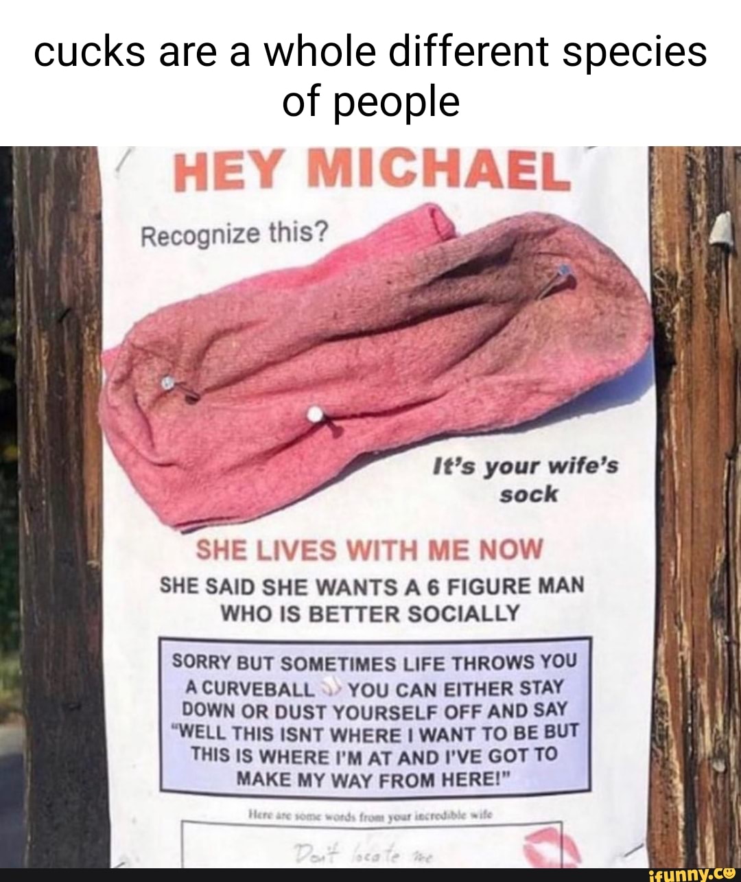 Cucks are a whole different species of people HEY MICHAEL Recognize ...
