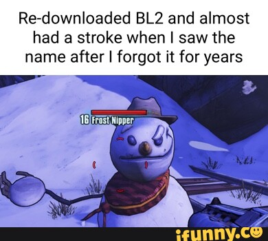 Bl2 memes. Best Collection of funny Bl2 pictures on iFunny