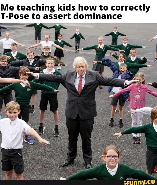 Me teaching kids how to correctly T-Pose to assert dominance - iFunny
