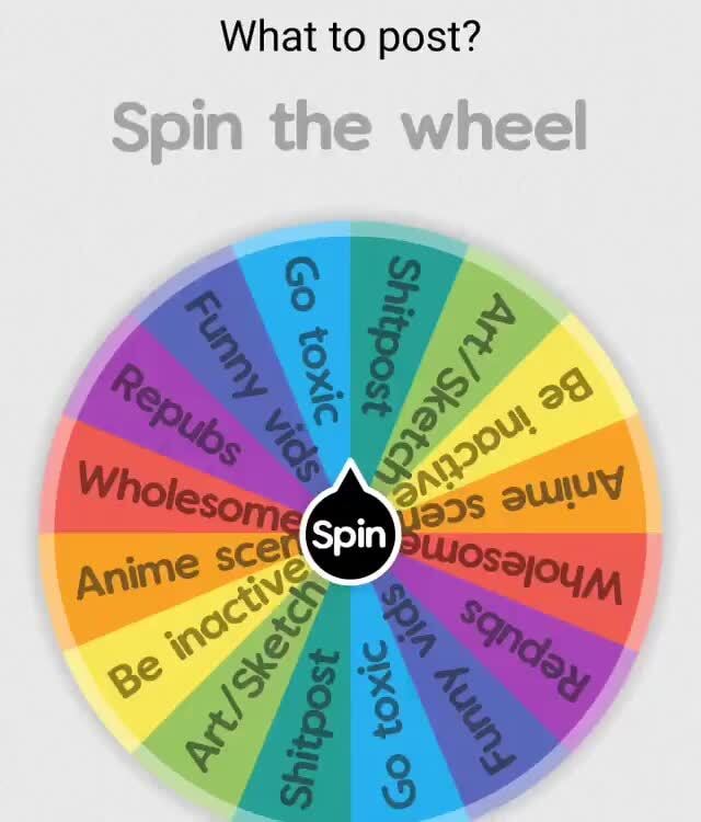 Post? Spin the wheel - )