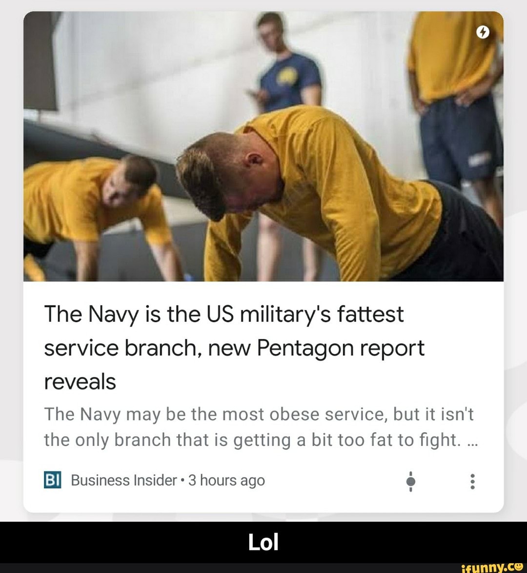 The Navy is the US military's fattest service branch, new Pentagon ...