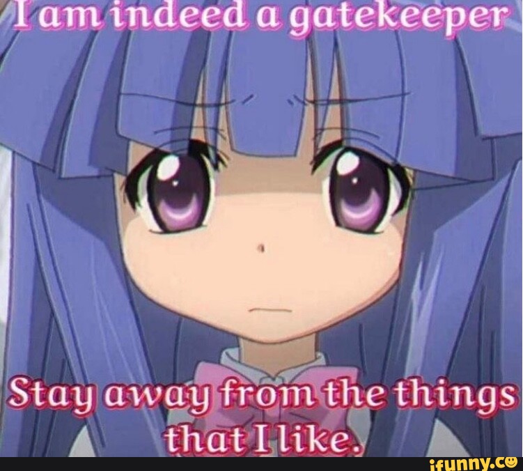 Gatekeeper memes. Best Collection of funny Gatekeeper pictures on iFunny