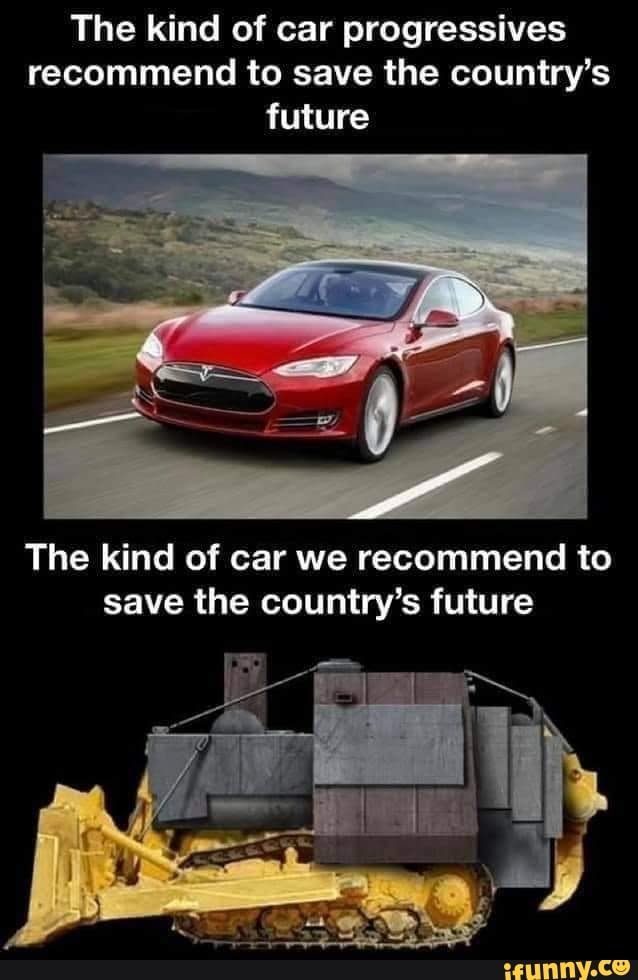 The kind of car progressives recommend to save the country's future I The kind of car we ...