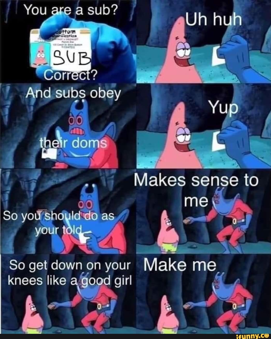 You are a sub? Uh huh Correct? And subs obey Yup Makes sense to me as ...