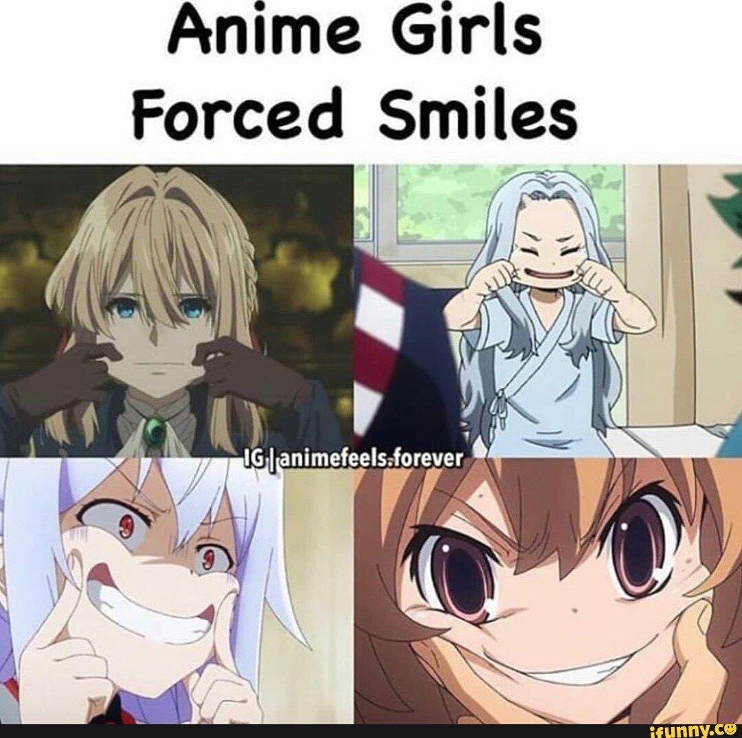 Anime Girls Forced Smiles forever - iFunny