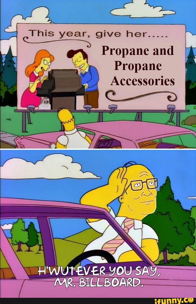 Propane memes. Best Collection of funny Propane pictures on iFunny