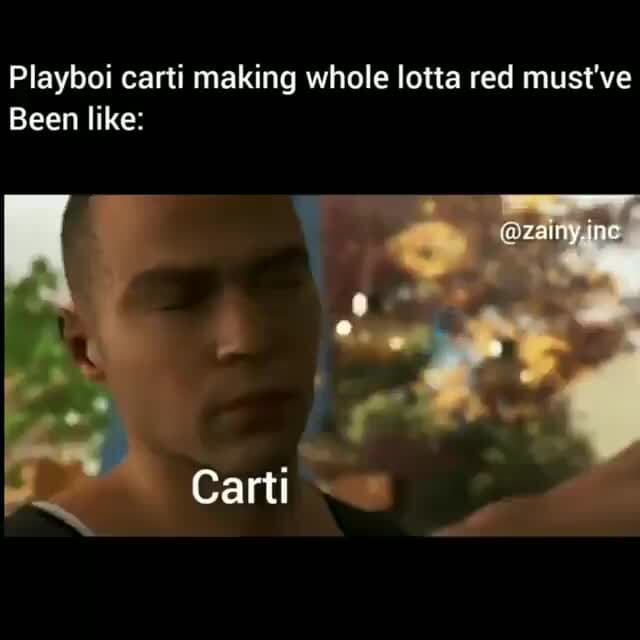 Playboi carti making whole lotta red must've Been like: - iFunny :)
