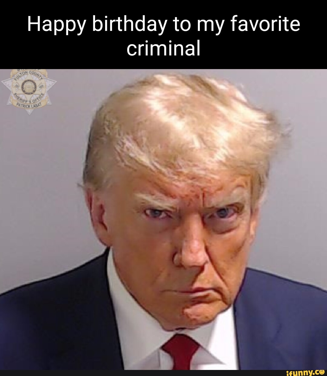 Happy birthday to my favorite criminal - iFunny