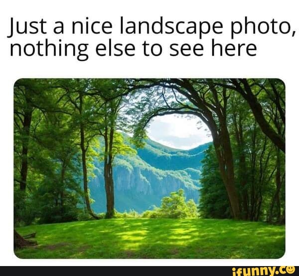 Landscape memes. Best Collection of funny Landscape pictures on iFunny
