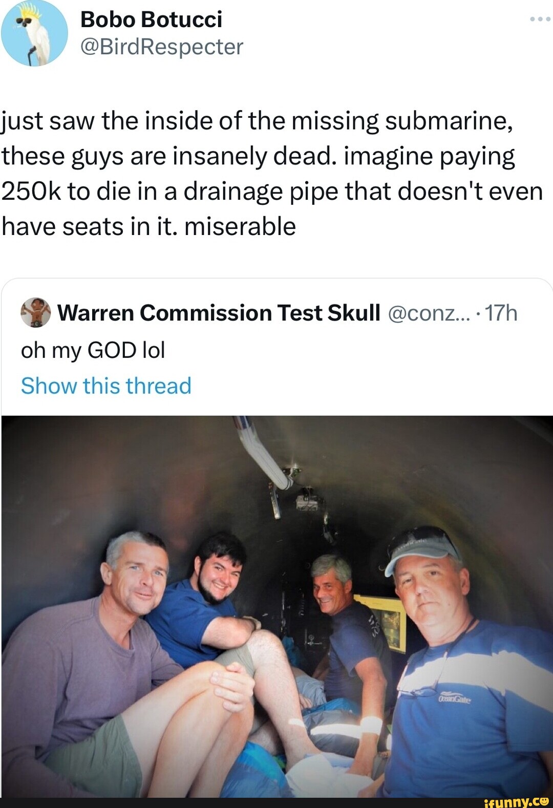 @BirdRespecter just saw the inside of the missing submarine, these guys ...
