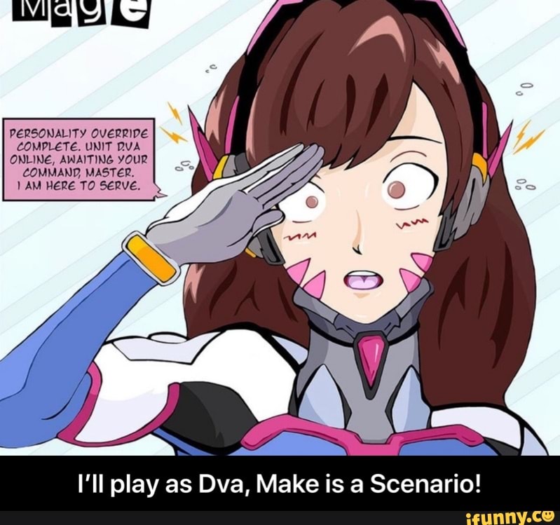 I'II play as Dva, Make is a Scenario! - I’ll play as Dva, Make is a ...