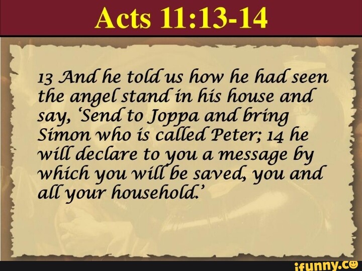 Acts 13 And he told us how he had seen the angel stand in his house and ...