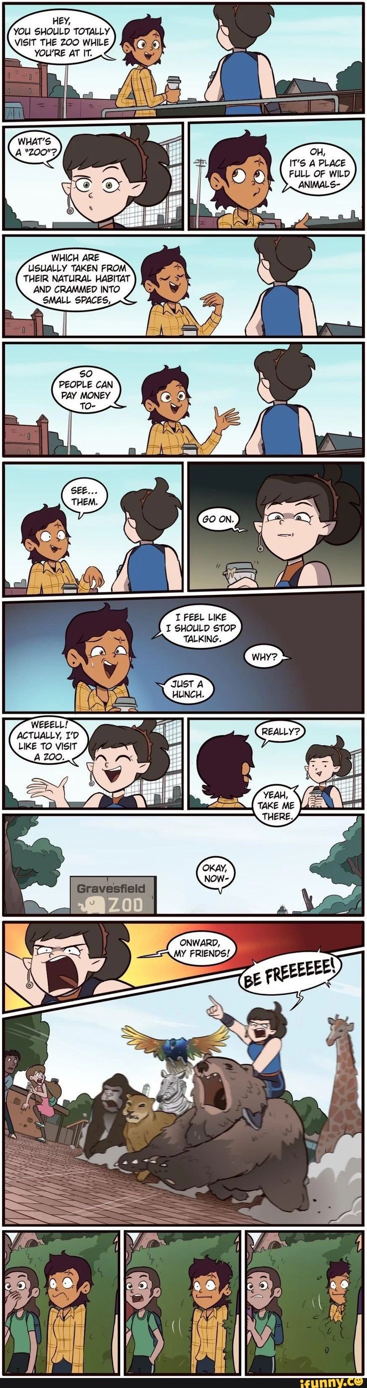 HEY, YOU SHOULD TOTALLY VISIT THE ZOO WHILE YOU'RE AT IT. --al OH, IT'S ...