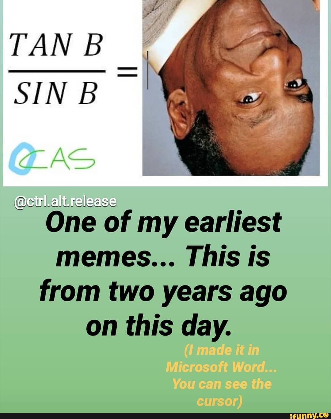 One of my earliest memes... This Is from two years ago on this day ...