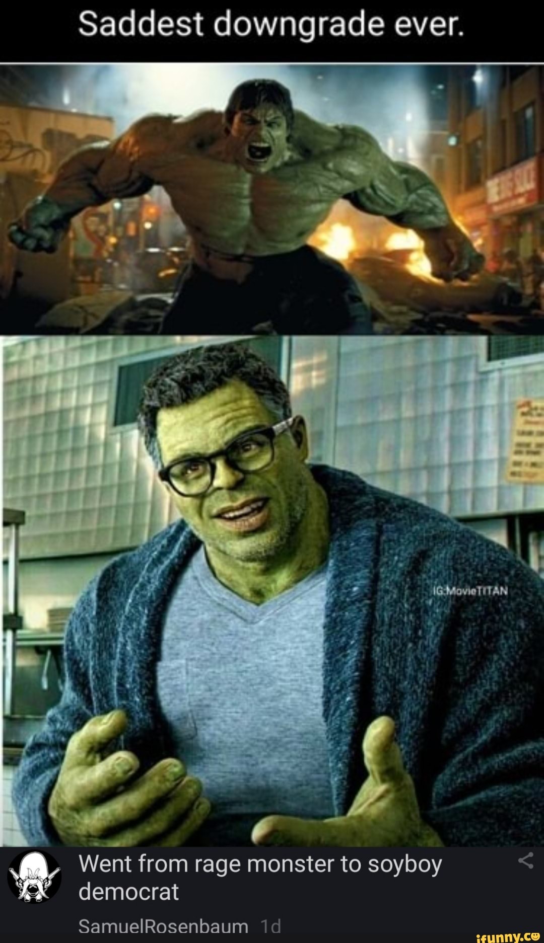 Saddest downgrade ever. Went from rage monster to soyboy democrat ...