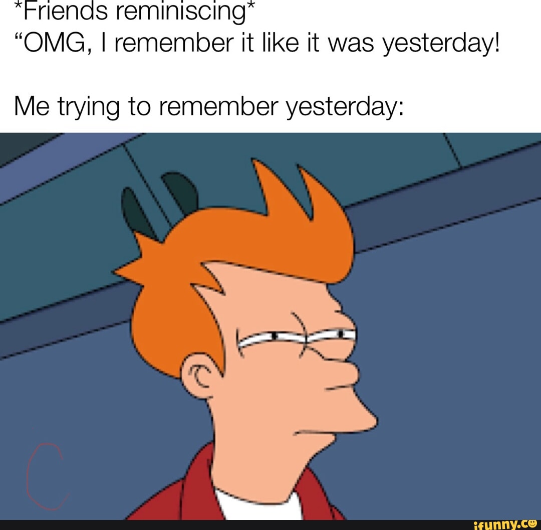 Memoryloss memes. Best Collection of funny Memoryloss pictures on iFunny