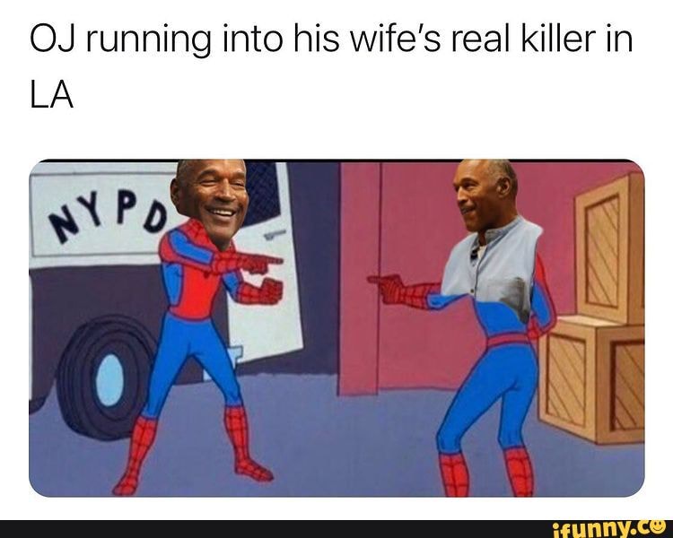 OJ running into his wife's real killer in LA - iFunny