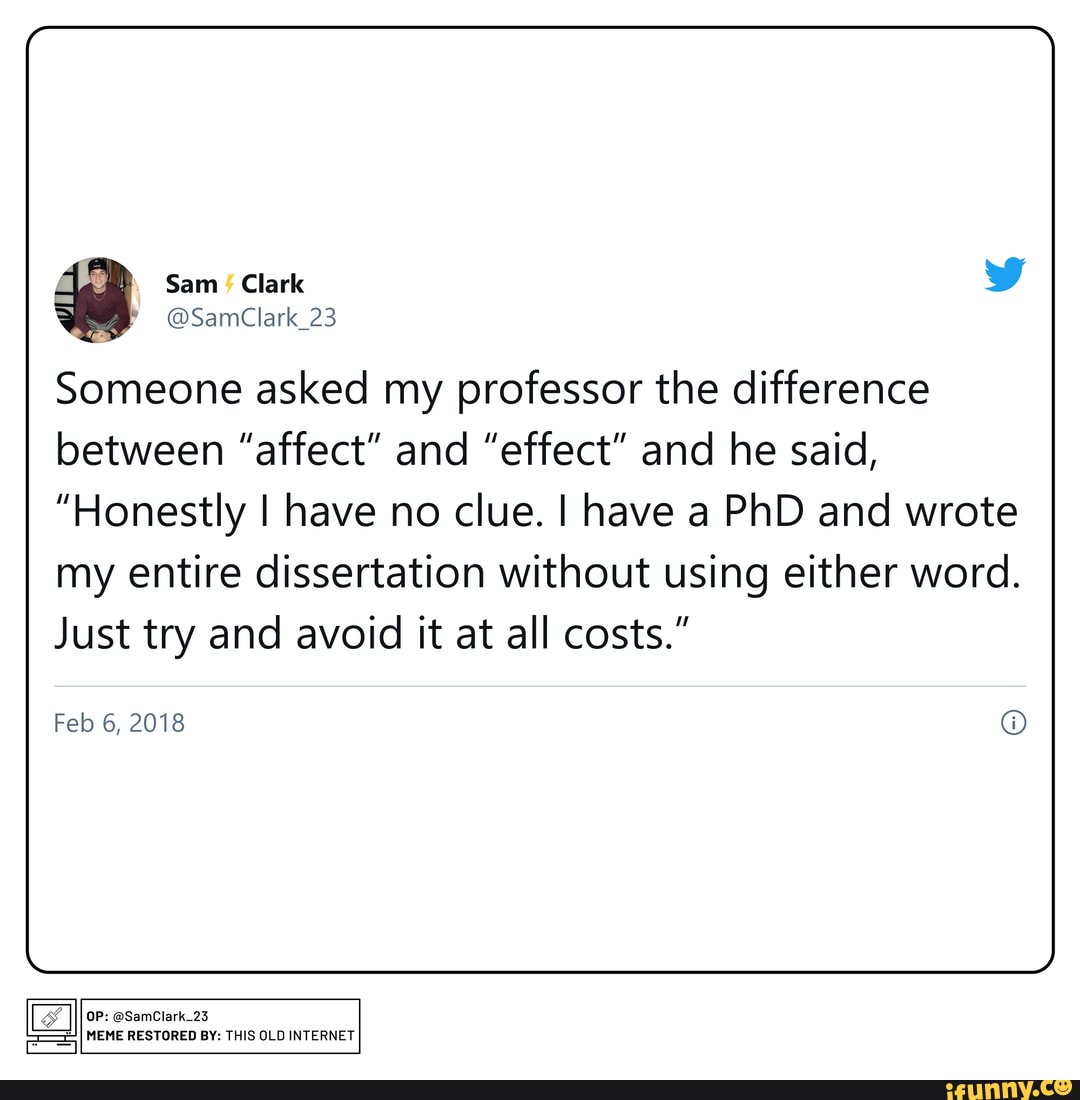 Meme Restoration - Affect & Effect - Someone asked my professor the ...
