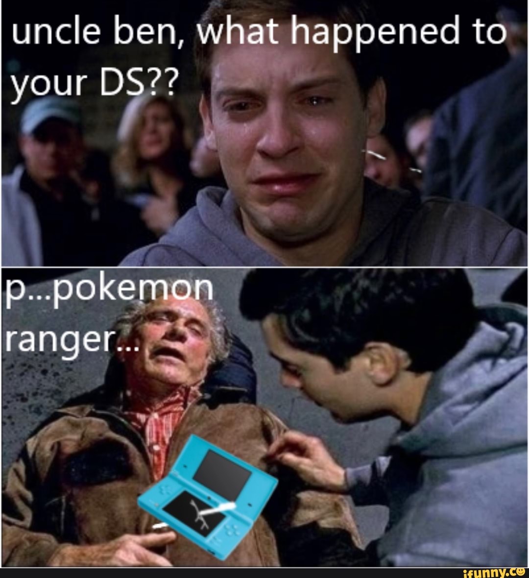 Uncle ben, what happened to your DS?? )...pokemon ranger... - iFunny