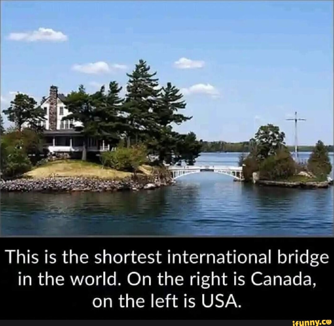 This is the shortest international bridge in the world. On the right is ...