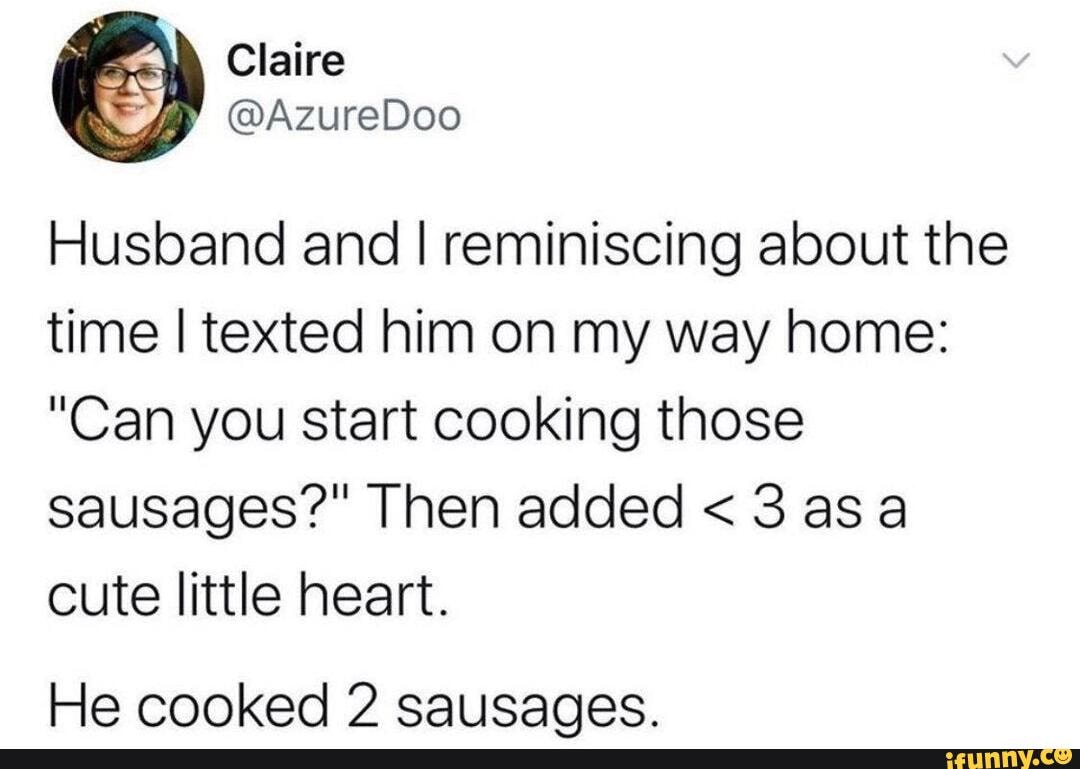 Weekly funnies Feb 13 2021 - Claire Husband and I reminiscing about the ...