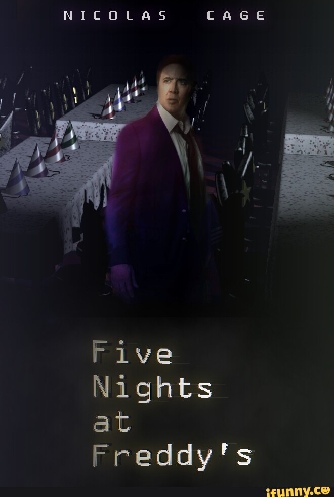 NICOLAS CAGE Five Nights at Freddy's - iFunny