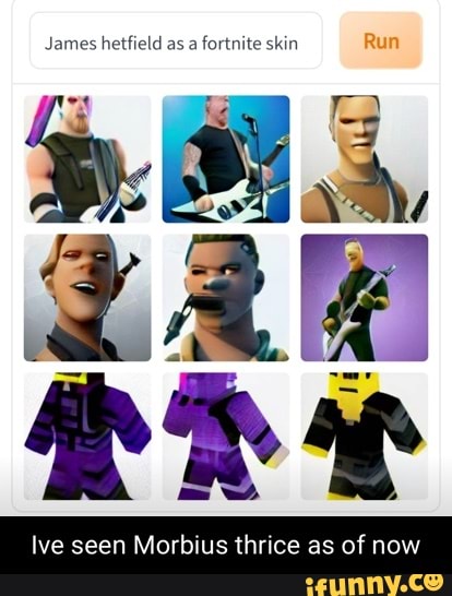 James hetfield as a fortnite skin Run lve seen Morbius thrice as of now ...