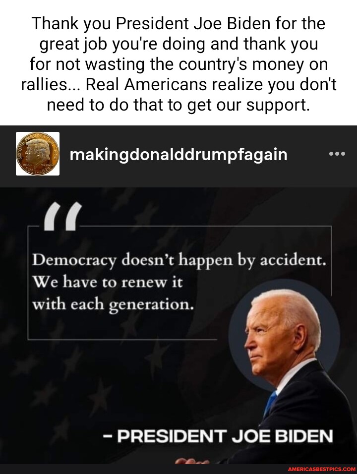 Thank you President Joe Biden for the great job you're doing and thank ...