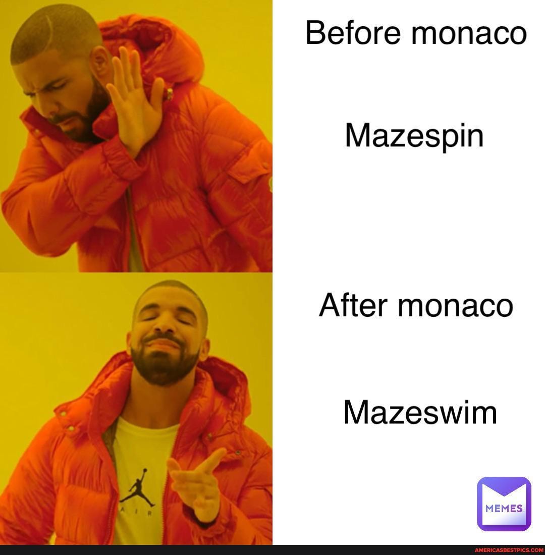 Before monaco Mazespin After monaco Mazeswim MEMES - America’s best ...
