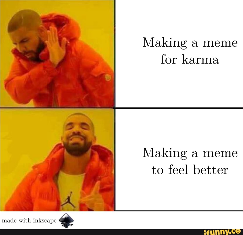 Making a meme for karma Making a meme to feel better made with inkscape ...