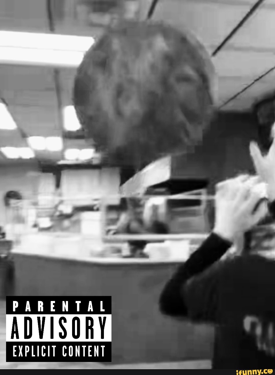 PARENTAL ADVISORY EXPLICIT CONTENT - iFunny