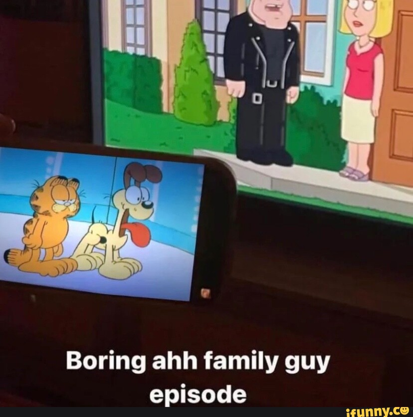 Boring ahh family guy episode - iFunny