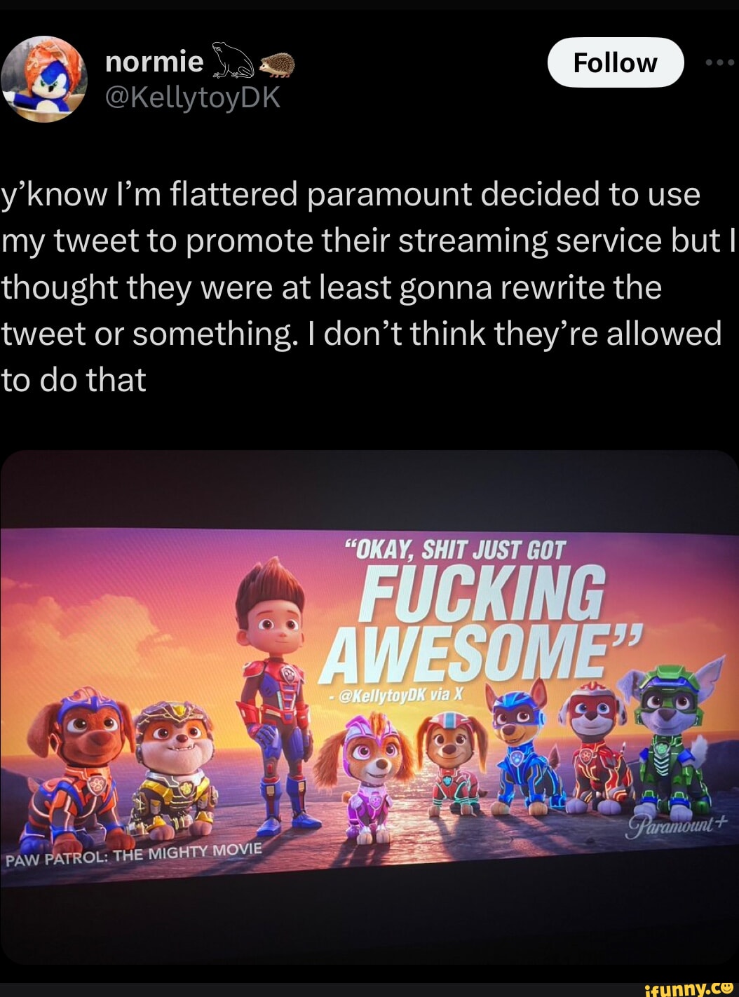 Follow ) normie @KellytoyDK y know I'm flattered paramount decided to ...