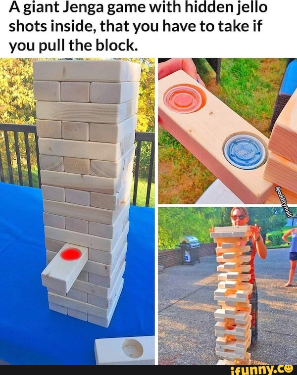 A giant Jenga game with hidden jello shots inside, that you have to ...