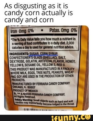 As disgusting as it is candy corn actually is candy and corn iron omg 0 ...