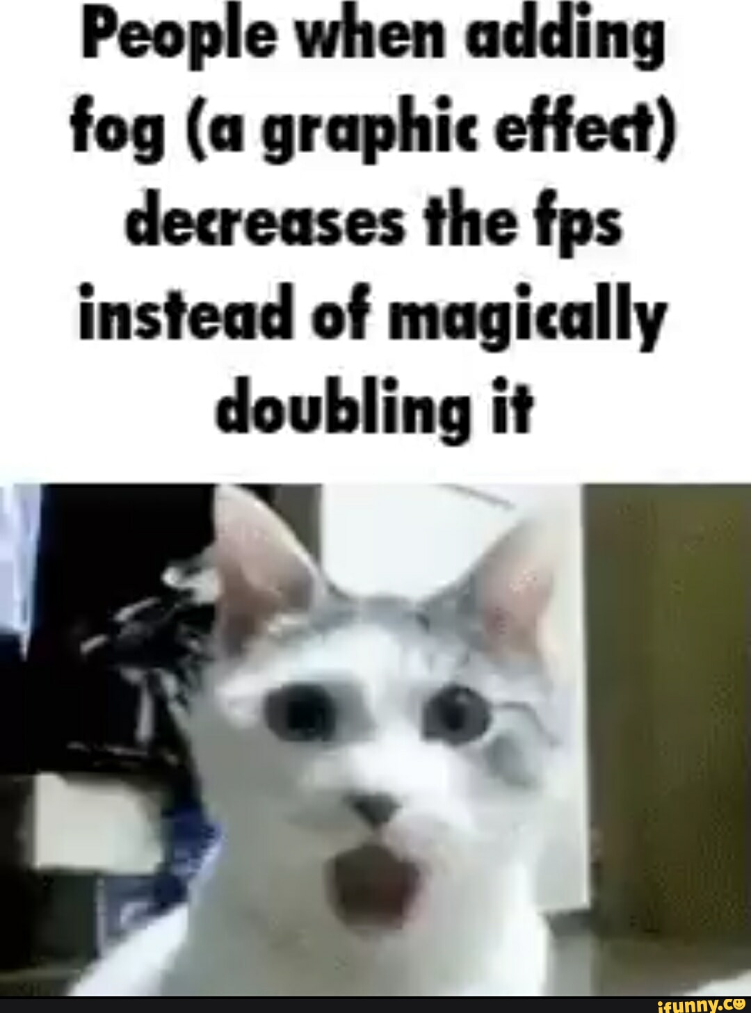 People when adding fog (a graphic effect) decreases the fps instead of ...