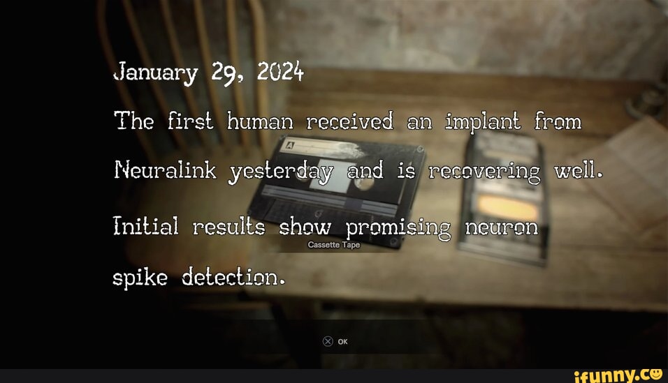 January 29, 2024 The first human received an implant from Neuralink yes ...